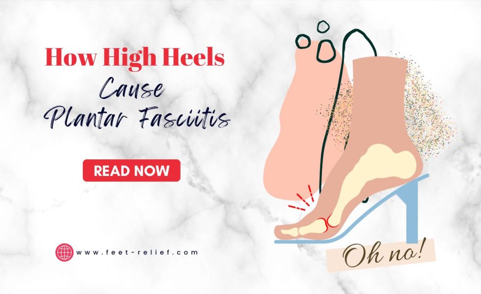 How High Heels Cause Plantar Fasciitis - Feet Relief