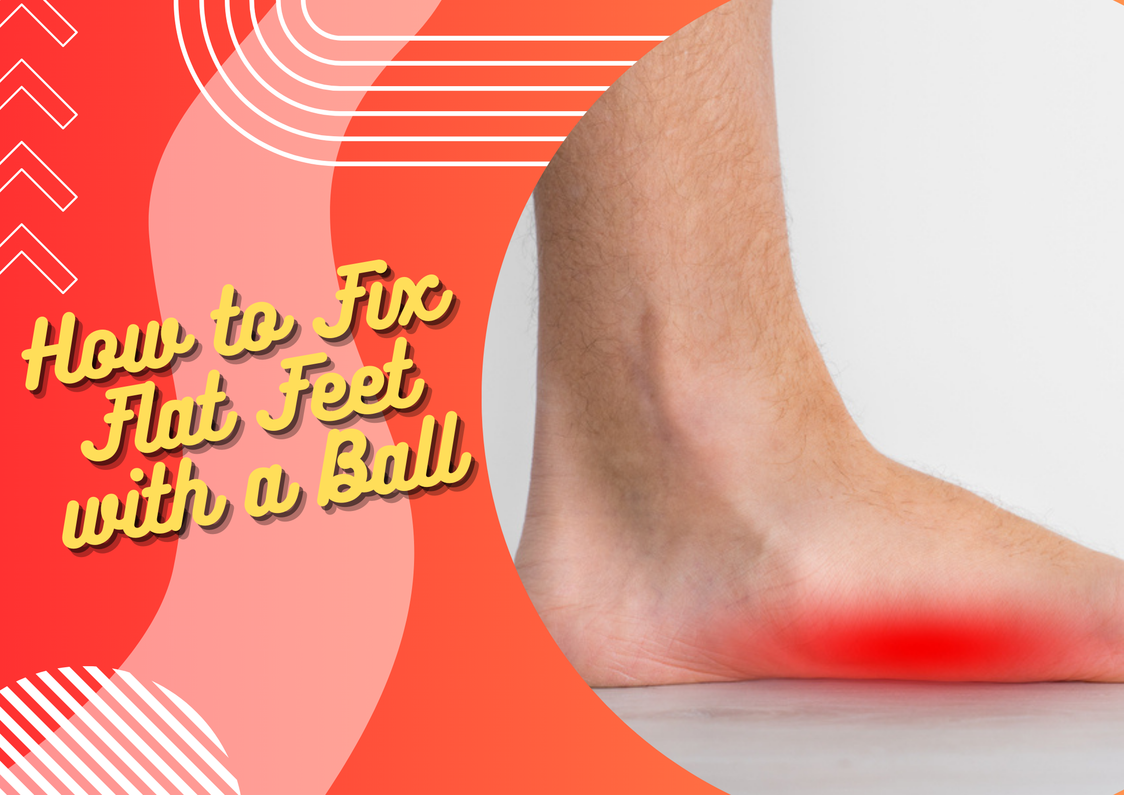 Flat Foot Ball: How to Fix Flat Feet with a Ball - Feet Relief